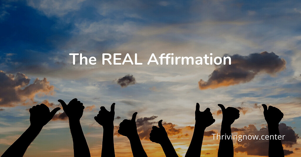 The REAL Affirmation - Thriving Together - Thriving Now - Community Center