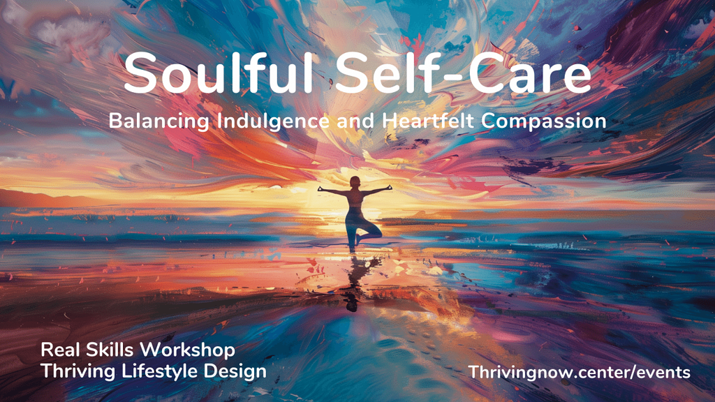 Soulful Self-Care: Balancing Indulgence and Heartfelt Compassion - Real ...