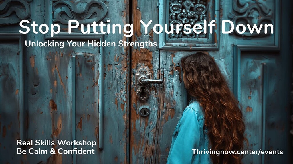 Stop Putting Yourself Down: Unlocking Your Hidden Strengths - Real ...