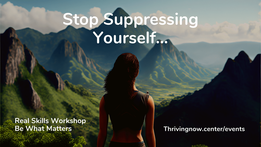 Stop Suppressing Yourself - Real Skills Workshops - Thriving Now ...