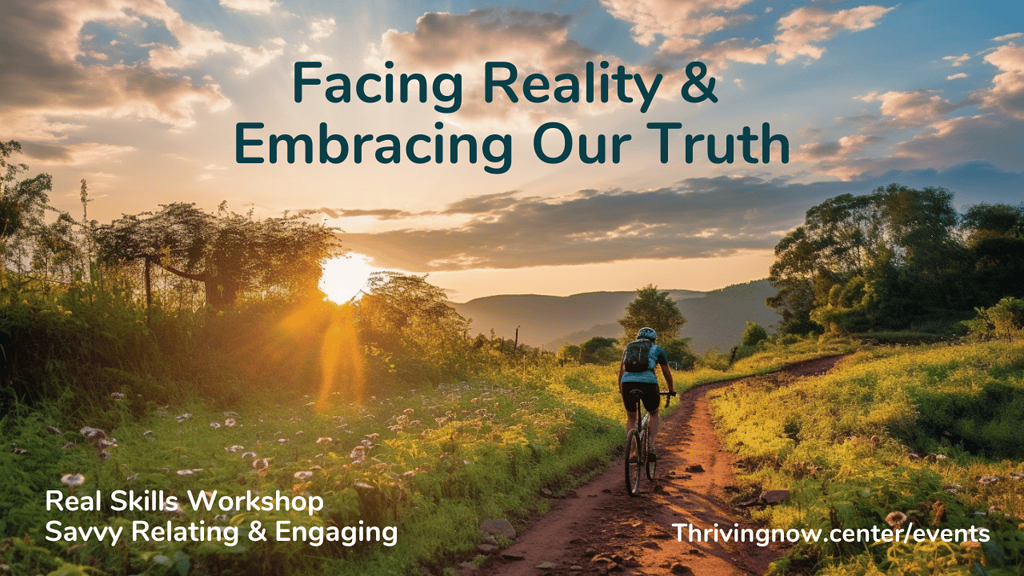 Facing Reality & Embracing Our Truth - Real Skills Workshops - Thriving ...
